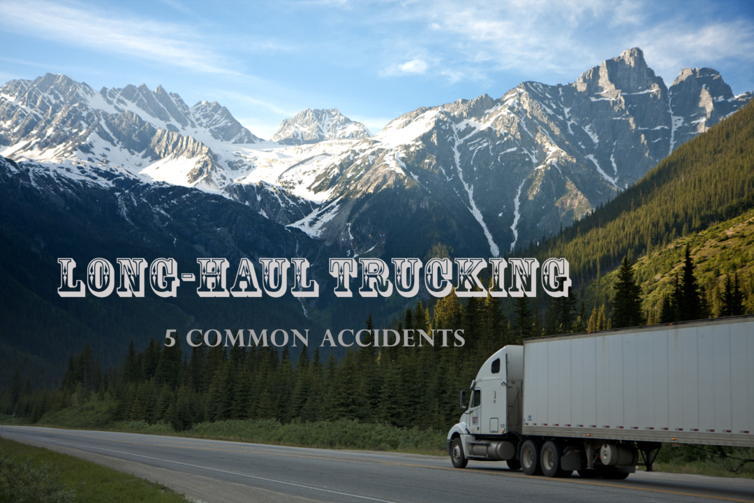 The 5 Most Common Accidents in the Long-Haul Trucking Industry (And How ...